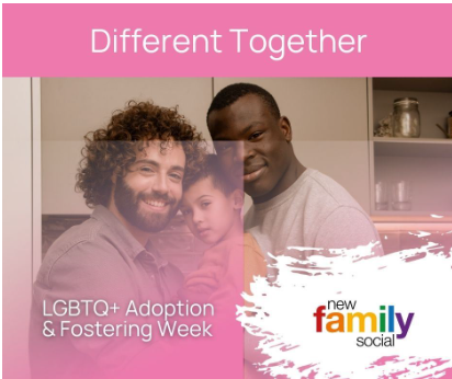 Proud to promote LGBTQ+ Fostering and Adoption Week - Family Adoption Links